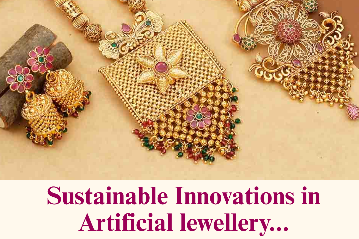 Sustainable Innovations in Artificial Jewellery for a Greener Future ...